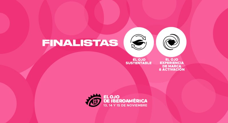 El Ojo presenta los finalistas de El Ojo Experiencia de Marca & Activación y El Ojo Sustentable ...
